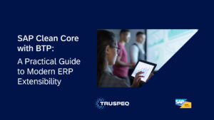 SAP Clean Core Strategy With BTP For Modern ERP Systems